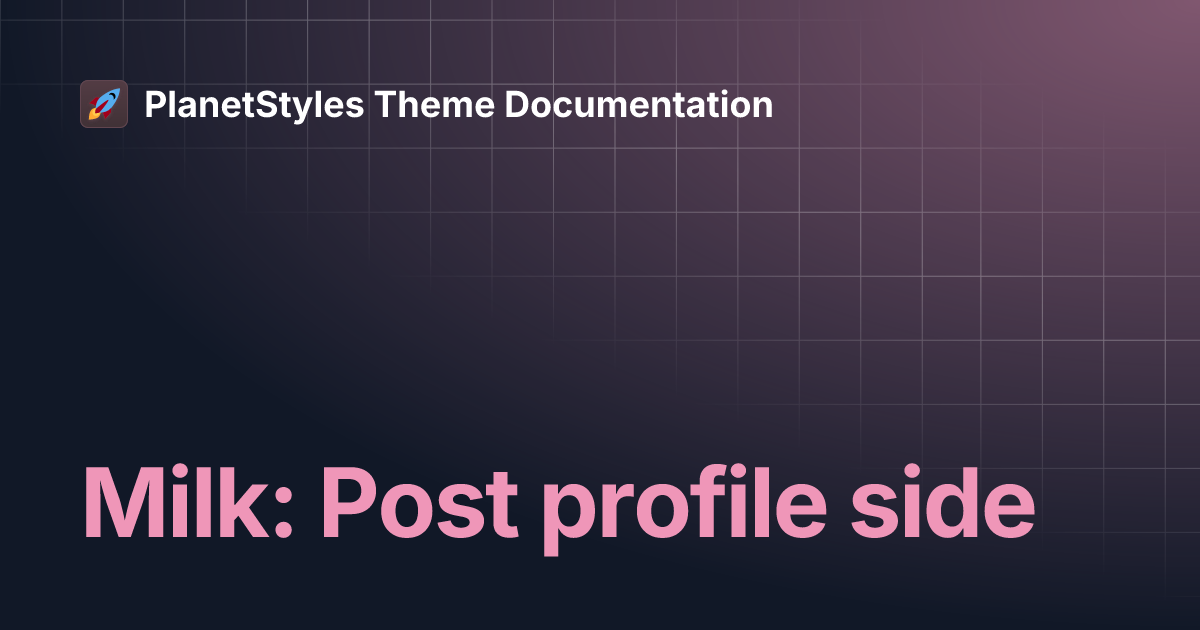 Milk: Post profile side | PlanetStyles Theme Documentation