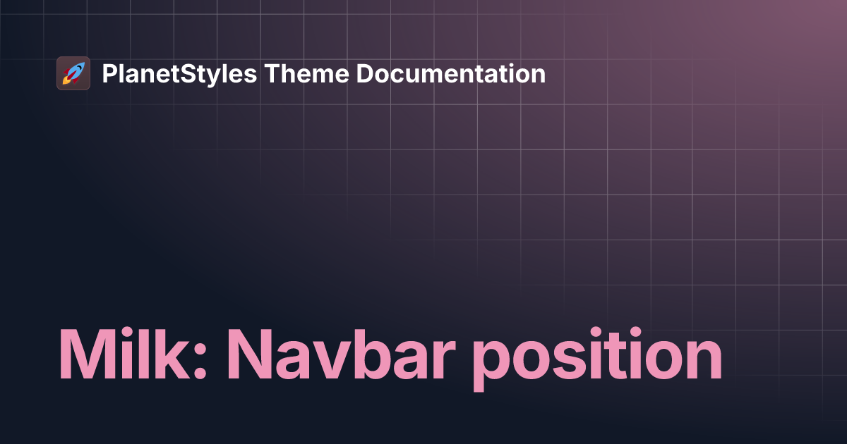 Milk: Navbar position | PlanetStyles Theme Documentation